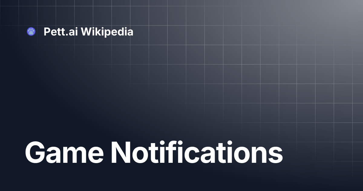 Game Notifications | Pett.ai Wikipedia