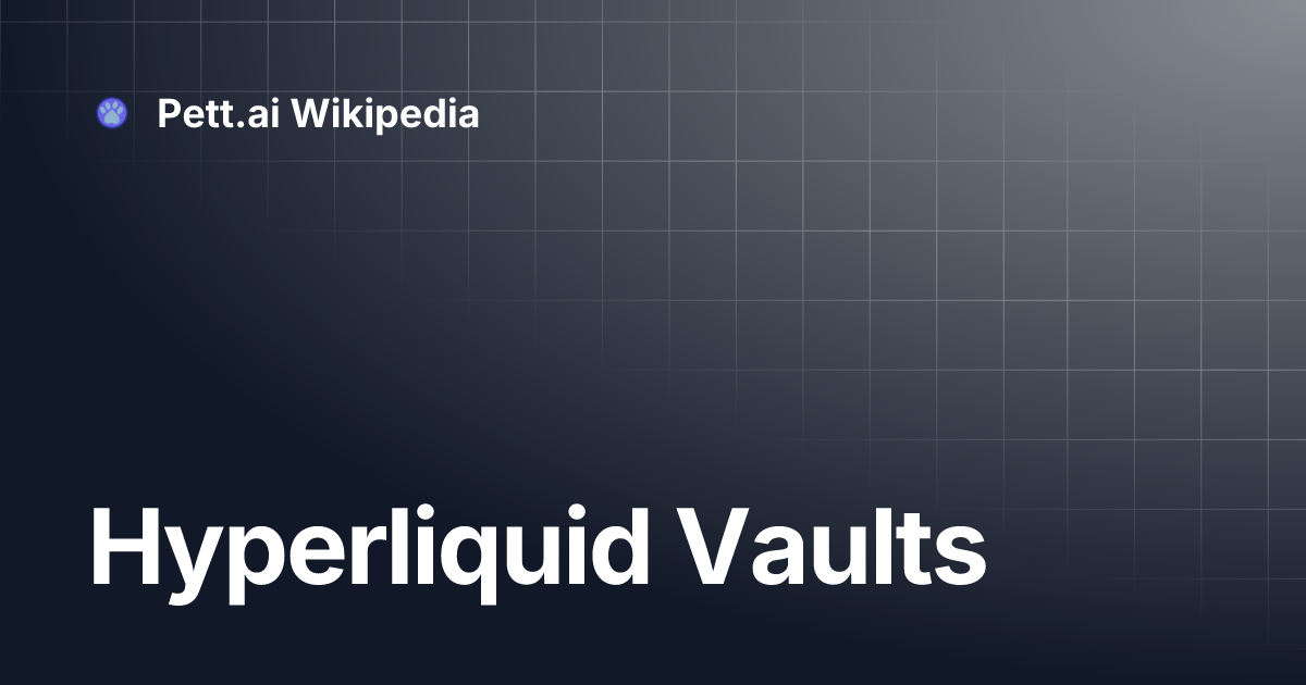 Hyperliquid Vaults | Pett.ai Wikipedia